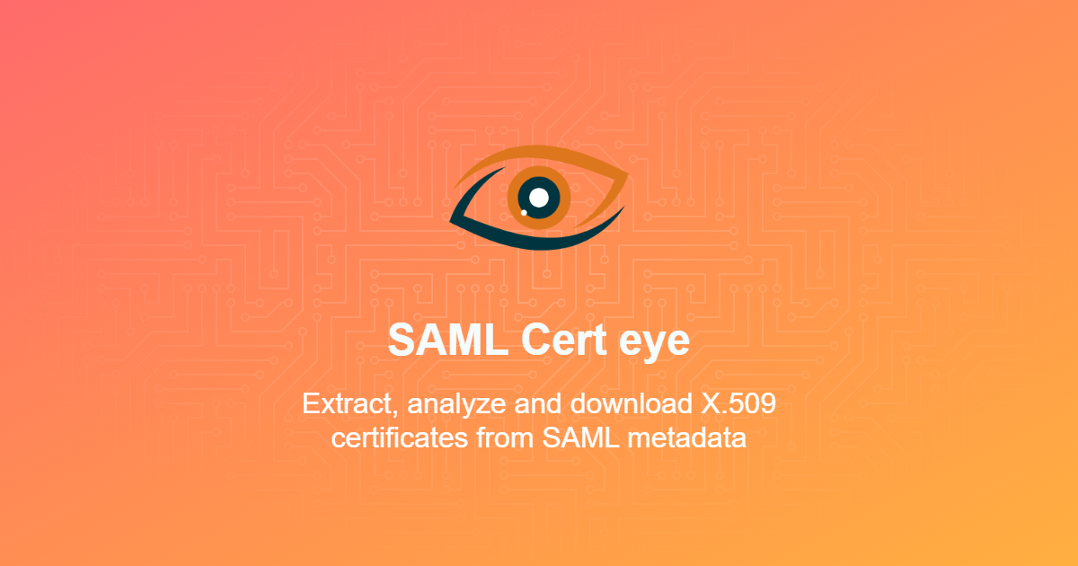 Simplify SAML certificate management with SAML Cert Eye
